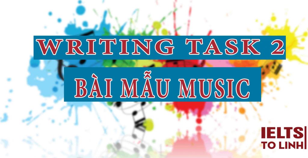 IELTS Writing Task 2: Bài mẫu "music" essay - Trung tâm luyện thi IELTS ...