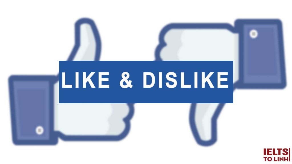 Bạn có bao nhiêu cách để nói Like/Dislike - Trung tâm luyện thi IELTS ...